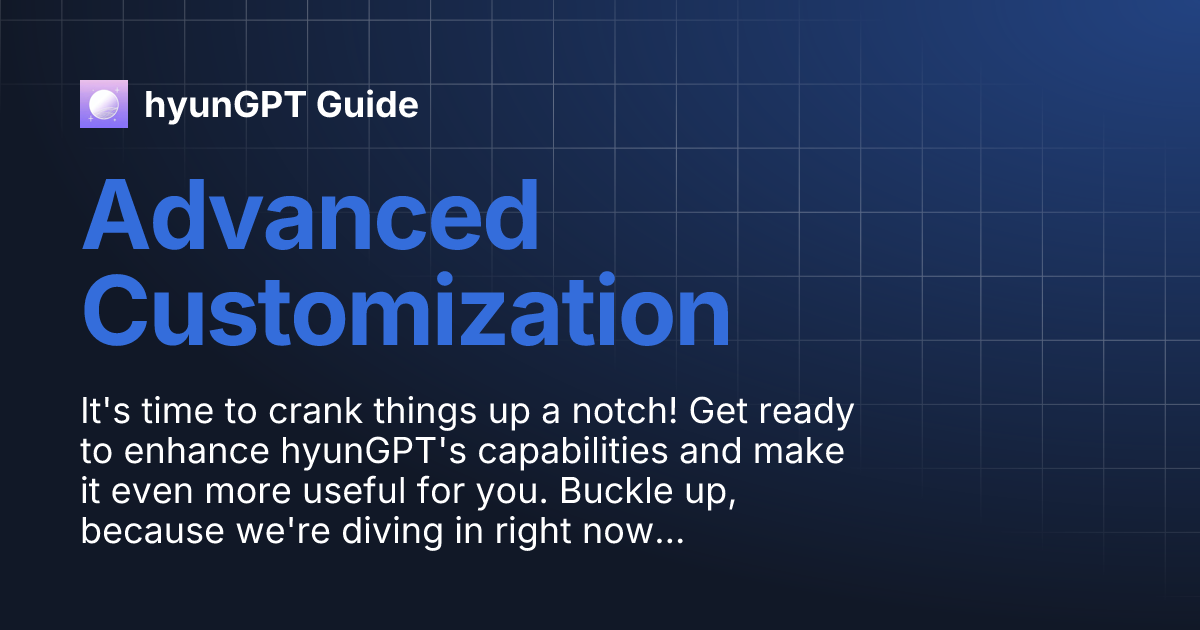 Advanced Customization | hyunGPT Guide